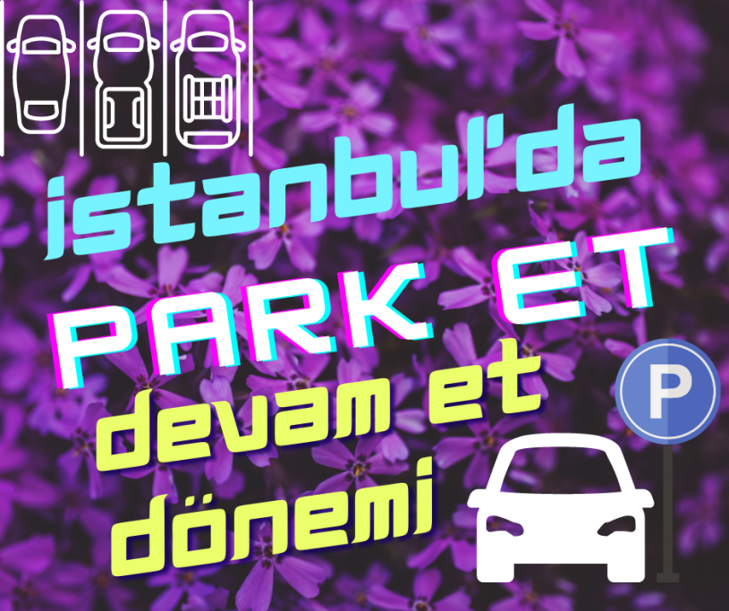 İstanbul'da park et, devam et dönemi - İstanbulCepte